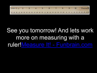measuring with a ruler | PPTX