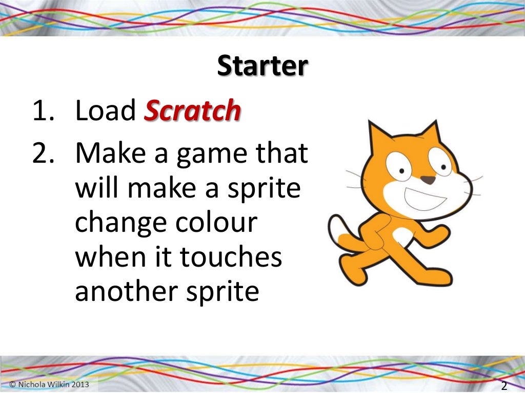Scratch Lesson 6 Scratch Lesson 6