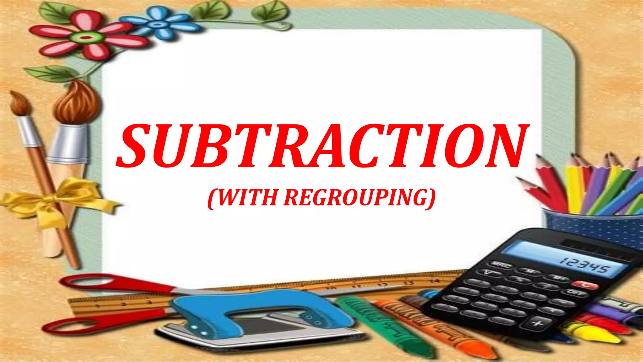 SUBTRACTION WITH REGROUPING | PPTX