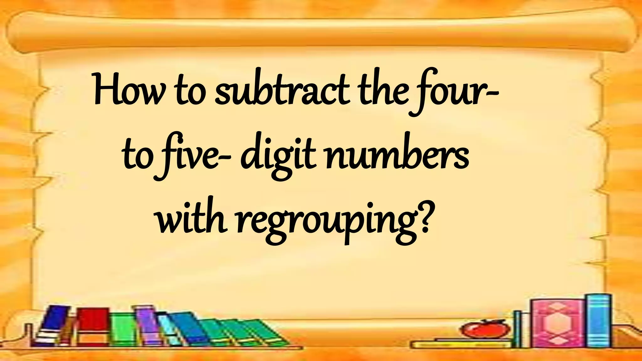 SUBTRACTION WITH REGROUPING | PPTX