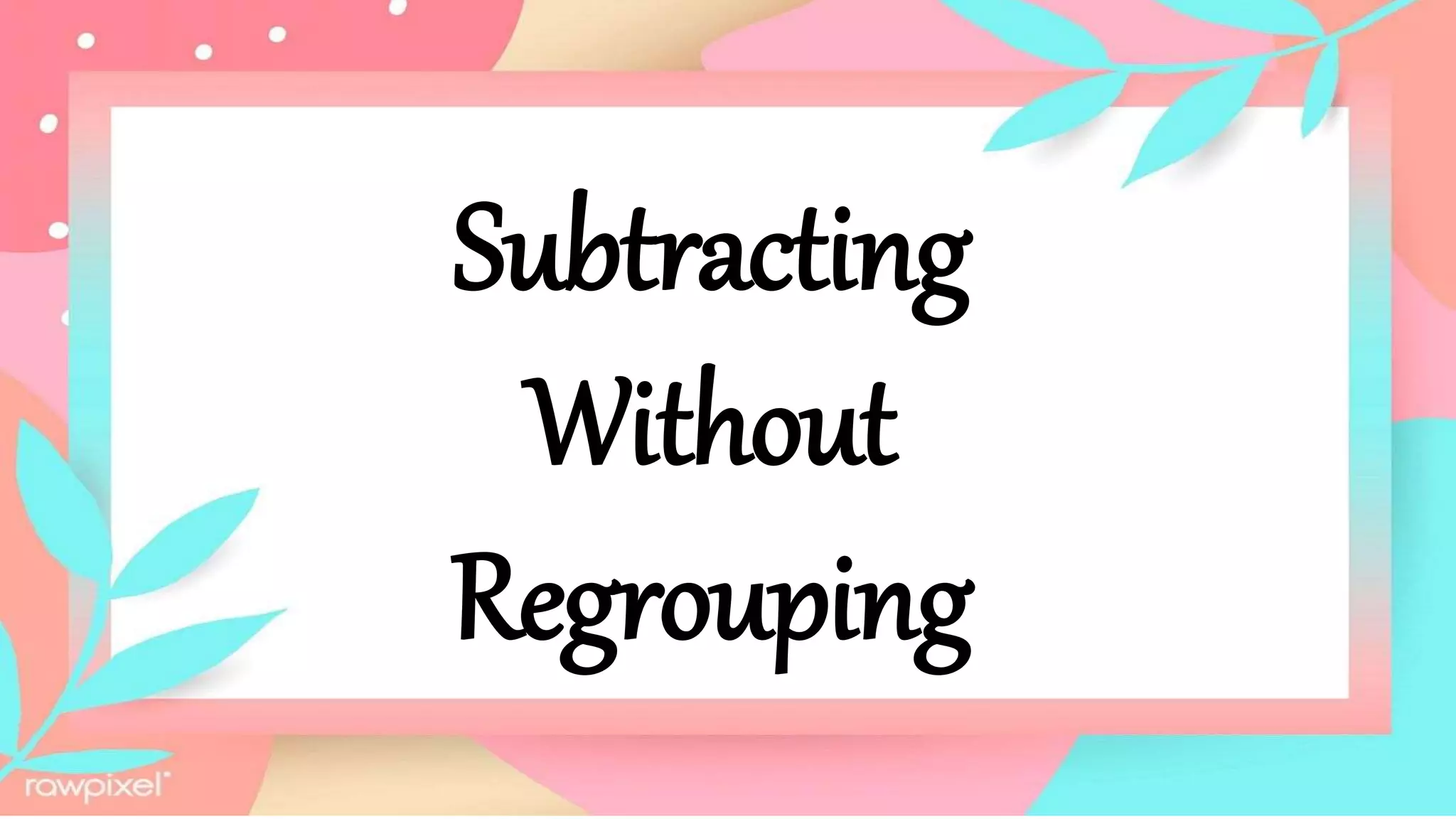 SUBTRACTION WITHOUT REGROUPING | PPTX
