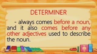 ORDER OF DETERMINERS, ADJECTIVES AND NOUNS | PPTX