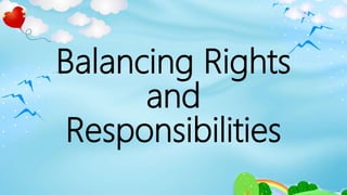 Balancing Rights and Responsibilities | PPTX