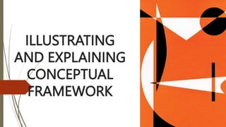 Lesson 6 - Illustrating and Explaining the Conceptual Framework.pptx