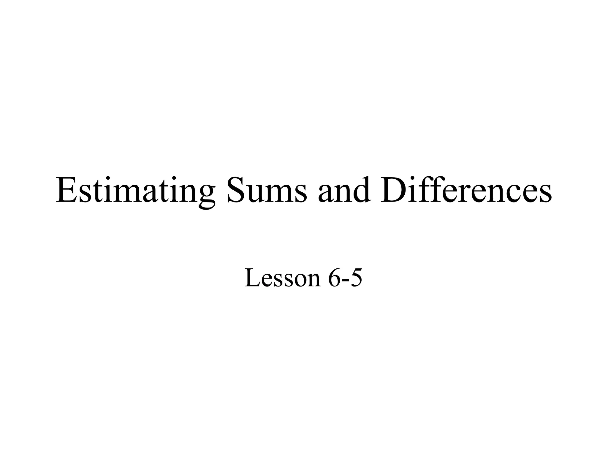 Estimating sums and differences (lesson 6.5) | KEY