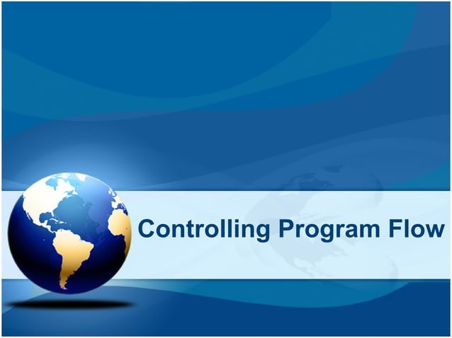 Lesson 6 - CONTROLLING PROGRAM FLOWS.ppt