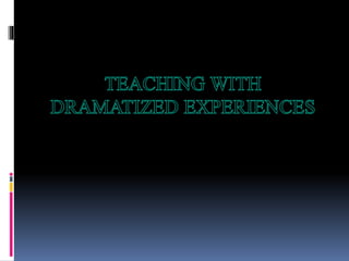 Lesson 6 dramatization learning experience | PPTX
