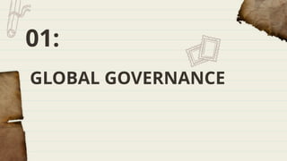 LESSON 6 - GLOBAL GOVERNANCE.pptxxxxxxxx | PPTX