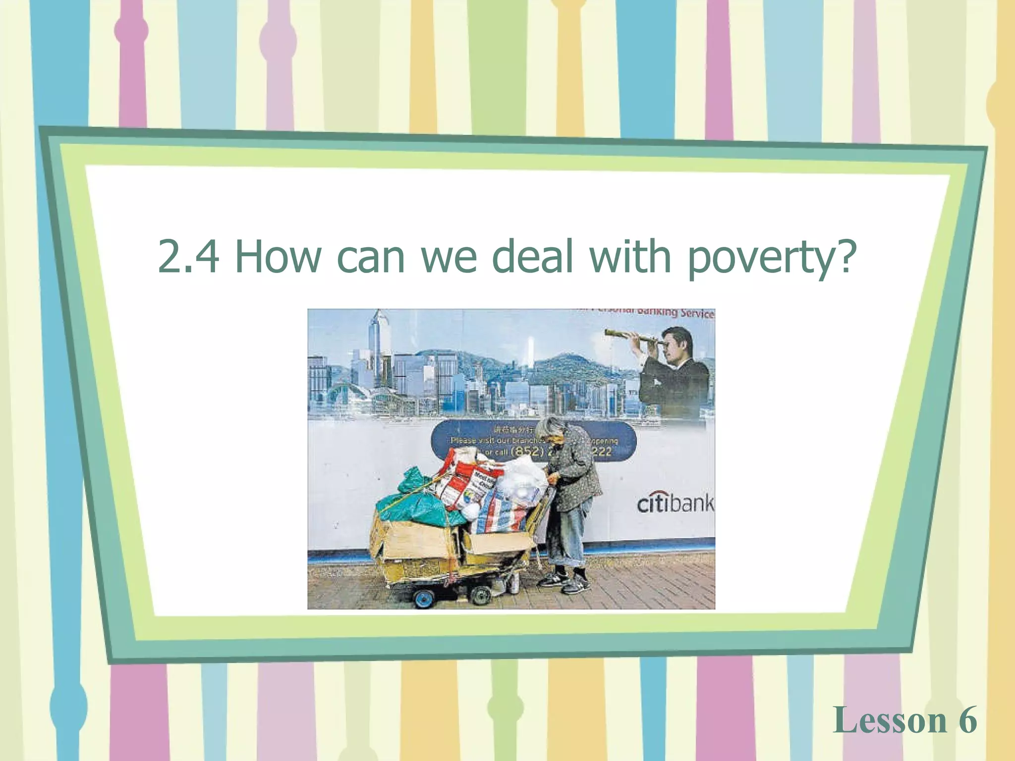 Lesson 6 - How can we deal with poverty? | PPT