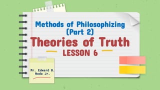 Lesson 6- Theories of Truth - for hand outs.pdf