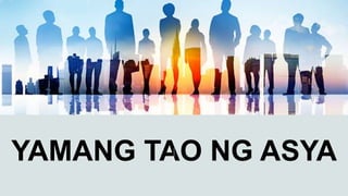 LESSON6-YAMANG TAO SA ASYA.pptx