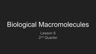 Lesson 6: Biological Macromolecules.pptx