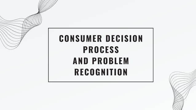 Consumer Decision Process and Problem Recognition.pdf