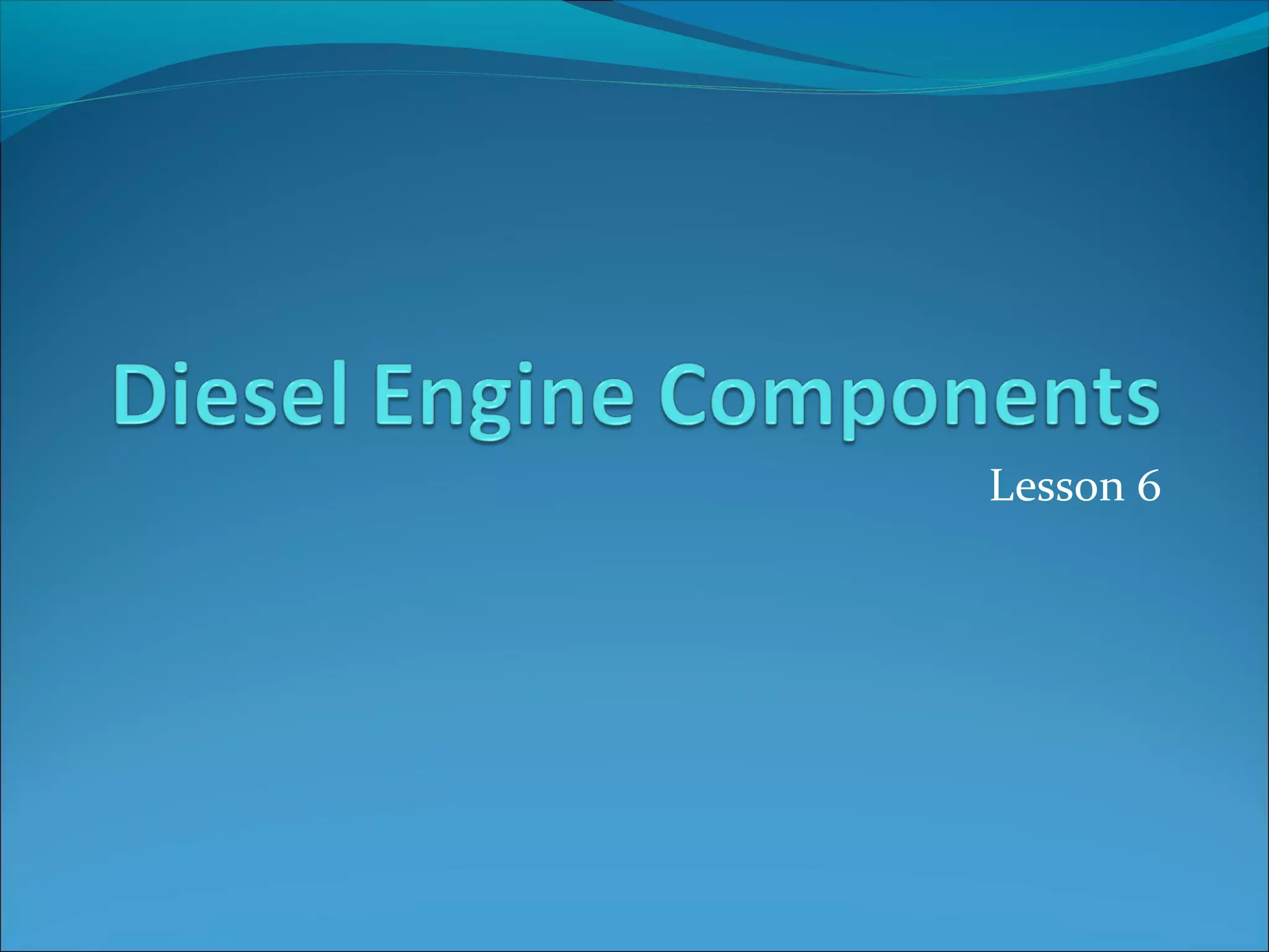 Lesson6 diesel enginecomponents | PPT