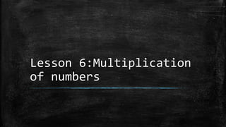 Lesson 6 multiplication | PPT