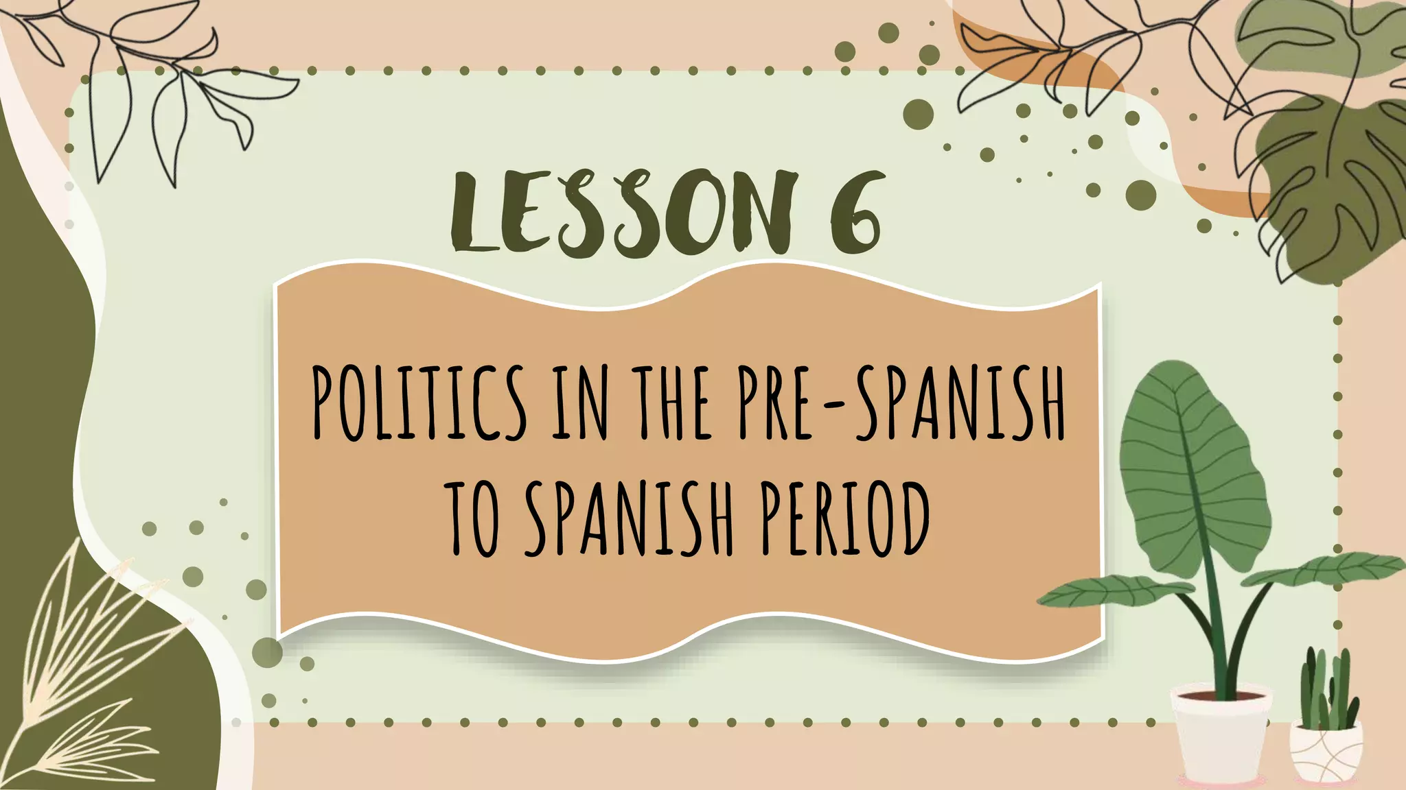 Lesson 6 Politics in the Pre-Spanish Period.pptx