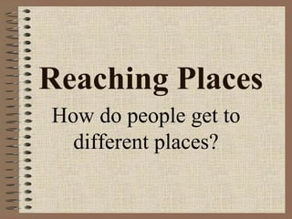 Reaching Places | PPTX