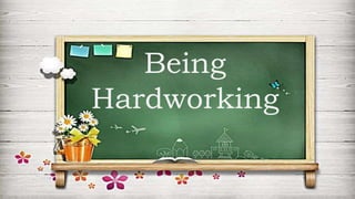 Being Hardworking | PPT