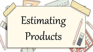 Estimating Products | PPT