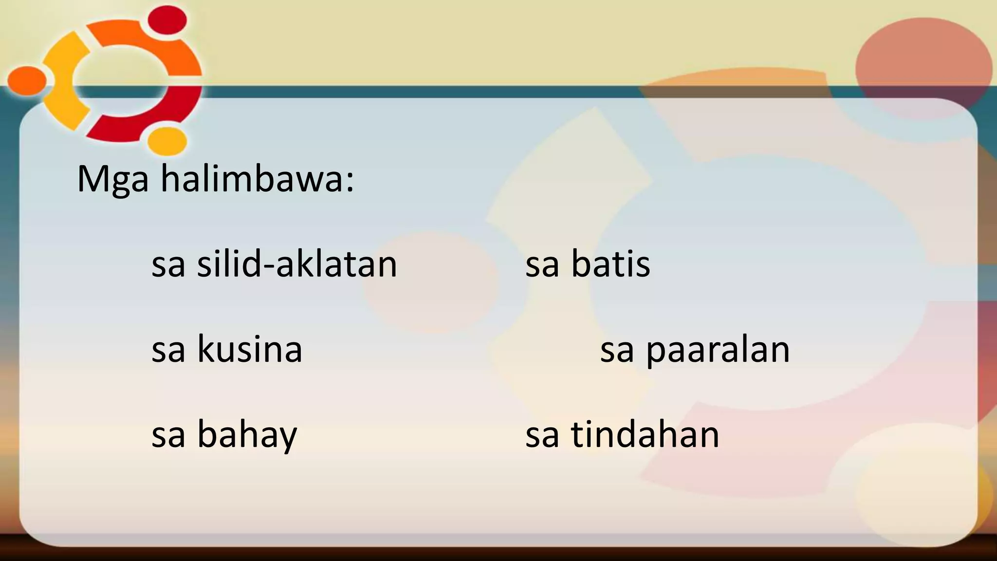 MGA SALITANG NAGSASAAD NG LUGAR | PPTX