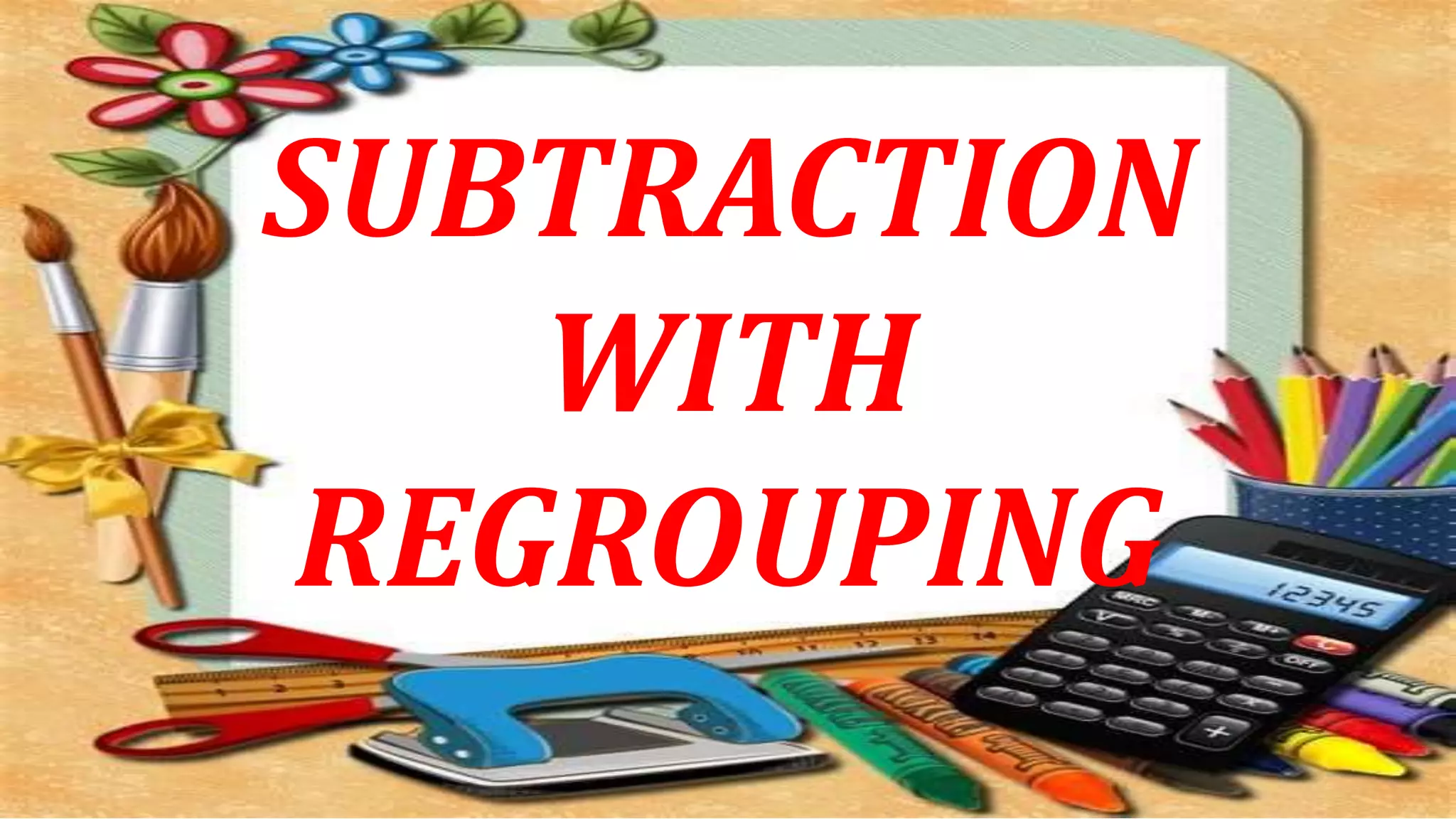 SUBTRACTION WITH REGROUPING | PPTX
