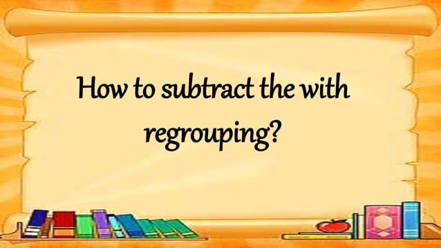 SUBTRACTION WITH REGROUPING | PPTX