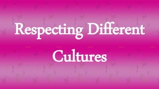 Respecting Different Cultures | PPTX