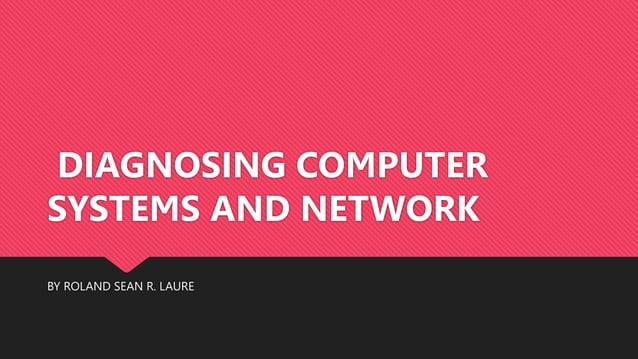 LESSON 7 -DIAGNOSING-COMPUTER-SYSTEMS-AND-NETWORK.pptx | IT and Internet Support | Internet