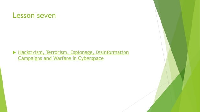 Lesson7-Hacktivism, Terrorism, Espionage, Disinformation Campaigns and ...