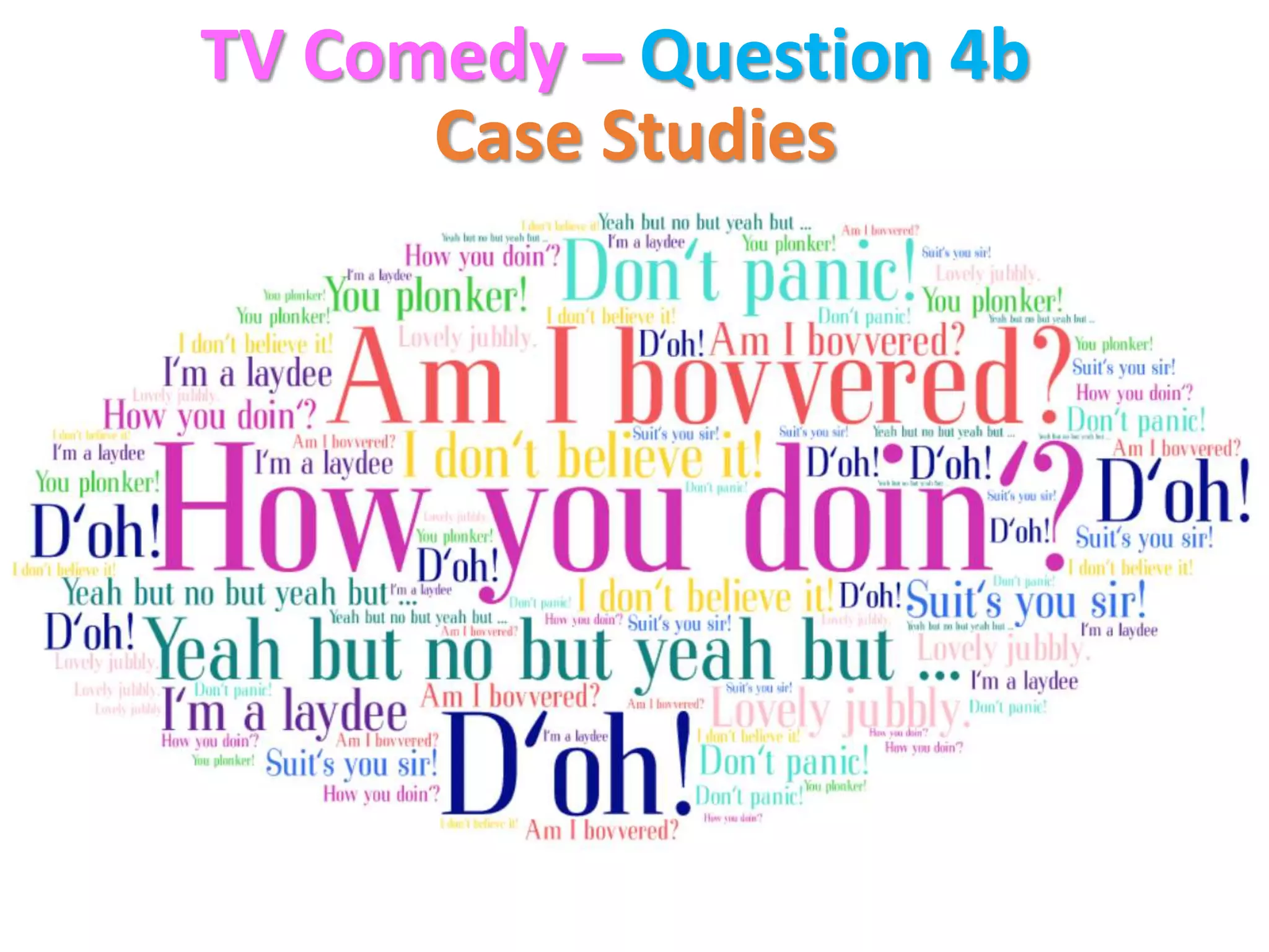 Lesson 7 - TV Comedy - Question 4b case study | PPTX