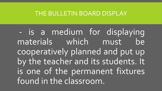 Lesson 7 the bulletin board display & the multi-purpose board | PPTX