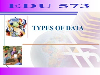 Week 7 - Types of Data | PPTX