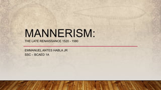 Lesson 7 Mannerism by habla emmanuel | PPT