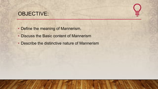 Lesson 7 Mannerism by habla emmanuel | PPT