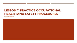 lesson7practiceoccupationalhealthandsafetyprocedureslo1-200519005846.pptx