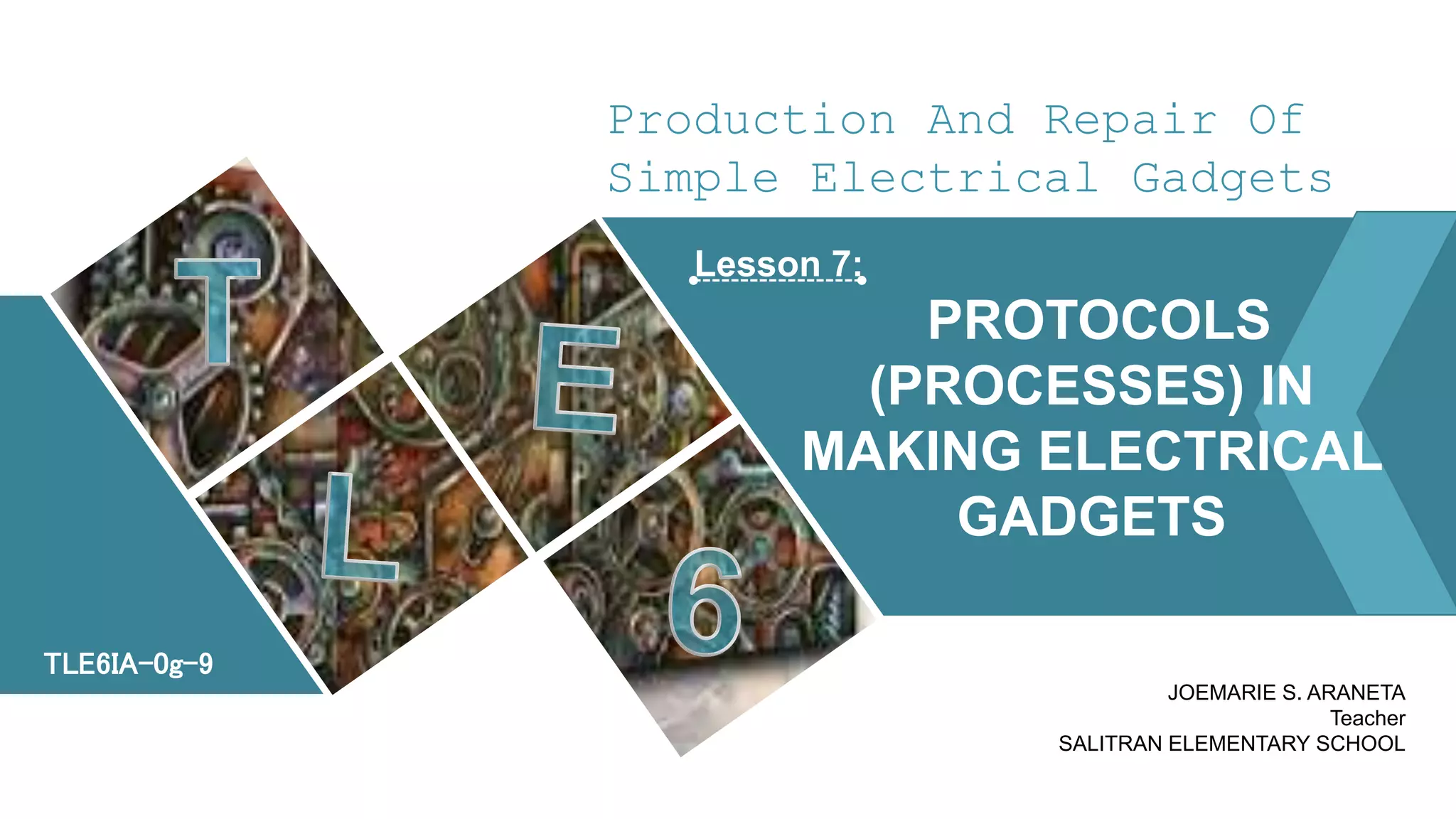 Lesson 7 protocols (processes) in making electrical gadgets final | PPTX
