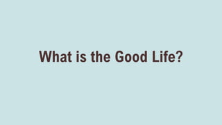 Lesson 7 The Good Life (Science, Technology & Society).pdf