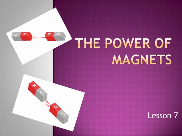 Lesson 7 the power of magnets | PPT