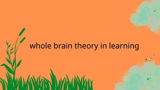 Lesson 7 The whole Brain Theory.pptx less | PPTX