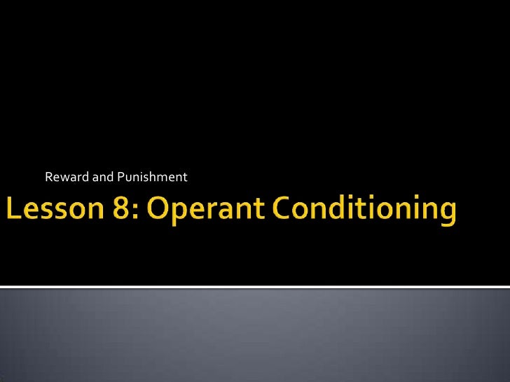 Lesson 8 operant conditioning