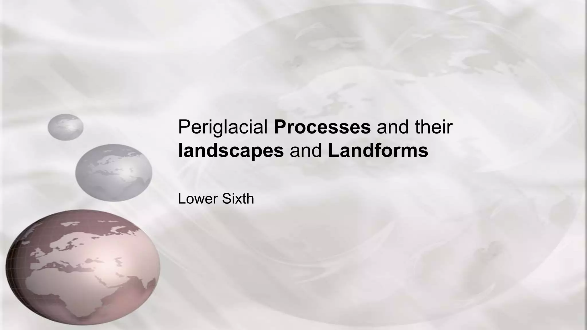Lesson 8 periglacial processes and their landscapes and landforms ...