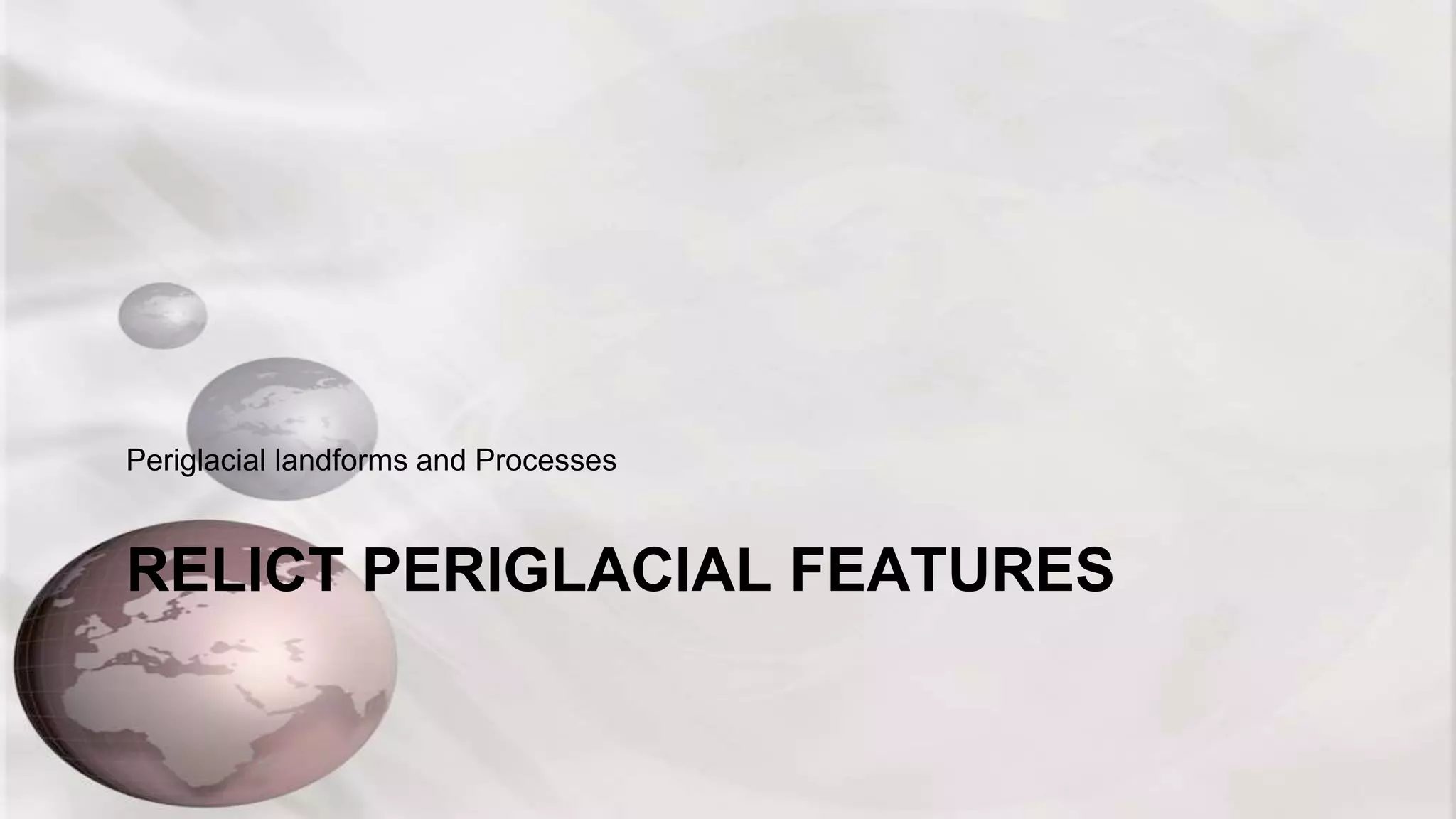 Lesson 8 periglacial processes and their landscapes and landforms | PPTX
