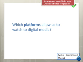 Lesson 8 - Video File Formats | PPTX
