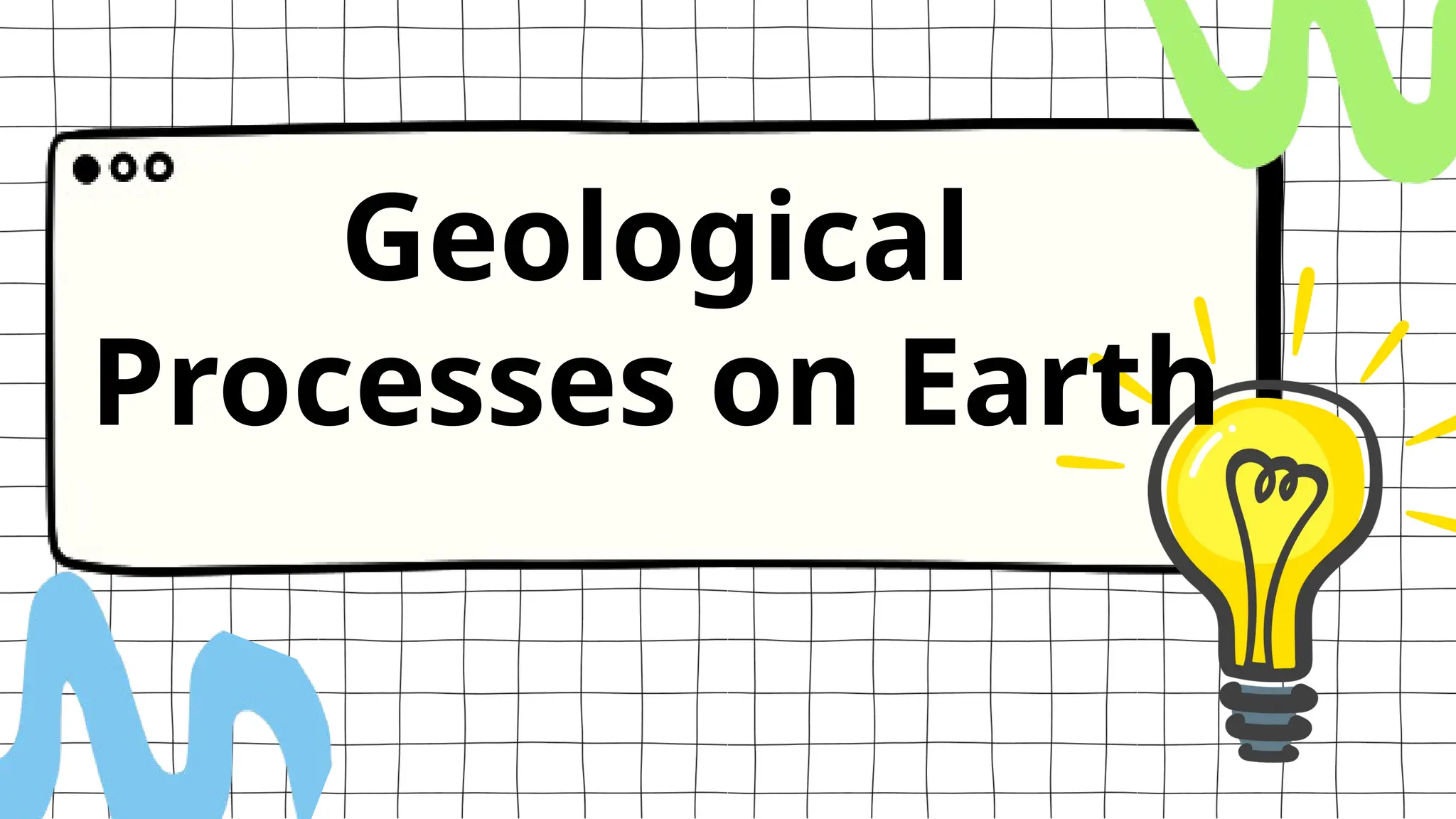 Lesson 8 ENDOGENIC. Geological processes are natural mechanisms that ...