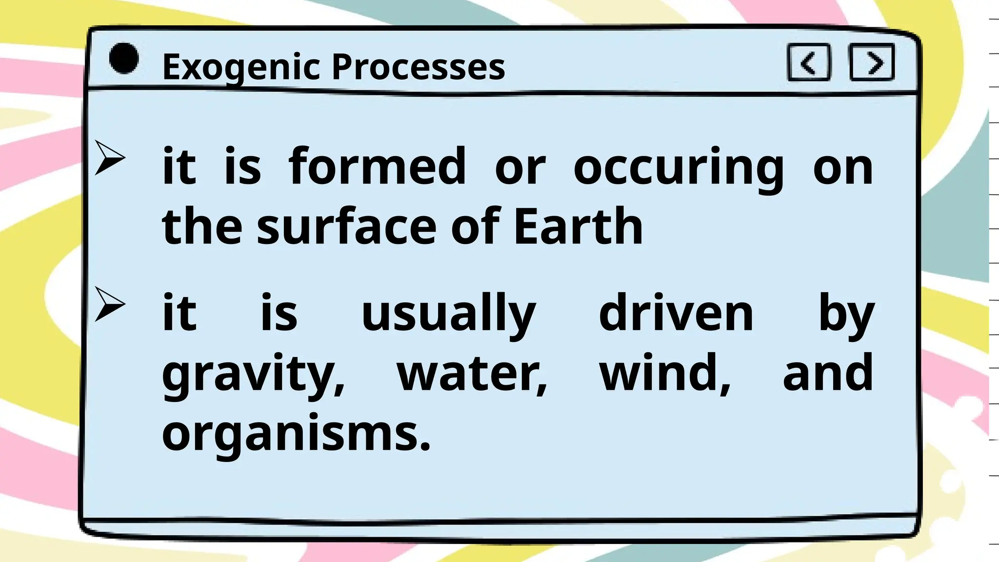 Lesson 8 ENDOGENIC. Geological processes are natural mechanisms that ...