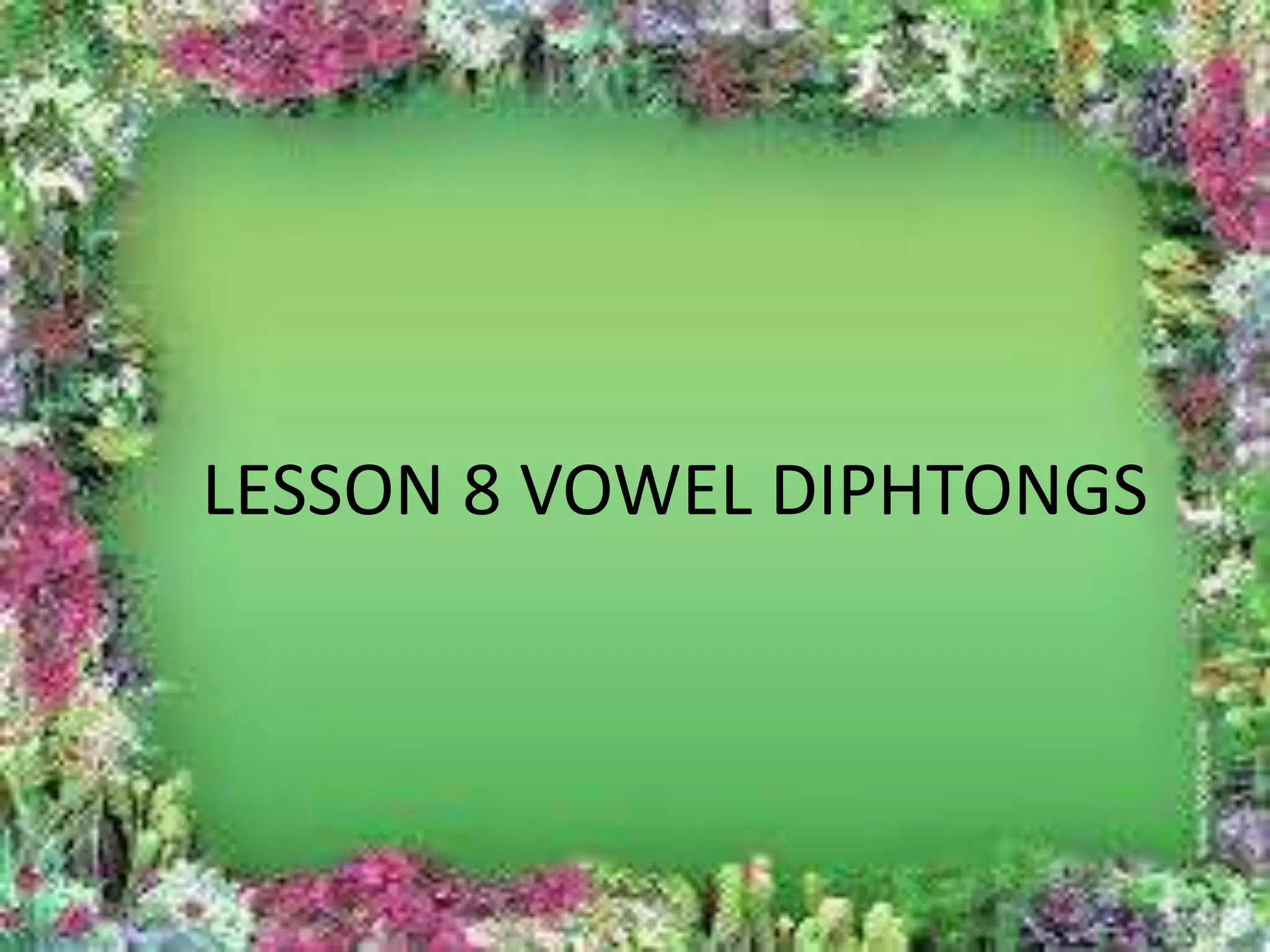 Lesson 8 vowel diphtongs | PPTX