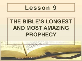 Lesson 9 the bibles longest and most amazing prophecy | PPTX