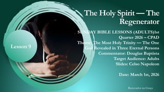 Lesson 9 - The Holy Spirit — The Regenerator.pptx