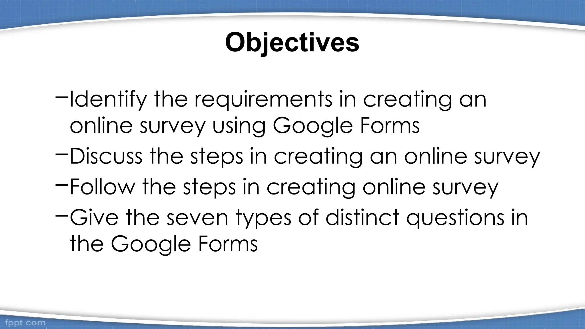 Lesson 9 Creating an Online Survey Form..pptx | Internet for Beginners ...