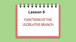Lesson 9 Functions of Legislative Branch.pptx | Political Issues ...